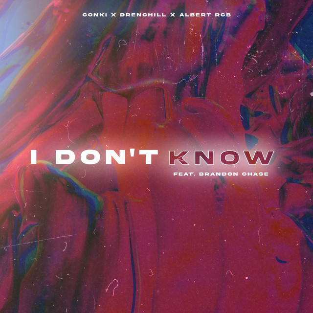 I Don't Know – Drenchill & Conki feat. Albert RCB & Brandon Chase ...